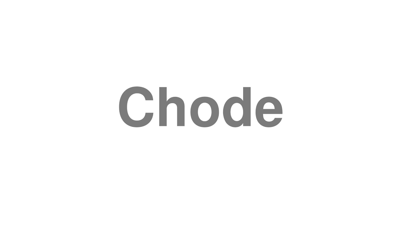 How to Pronounce "Chode" - YouTube