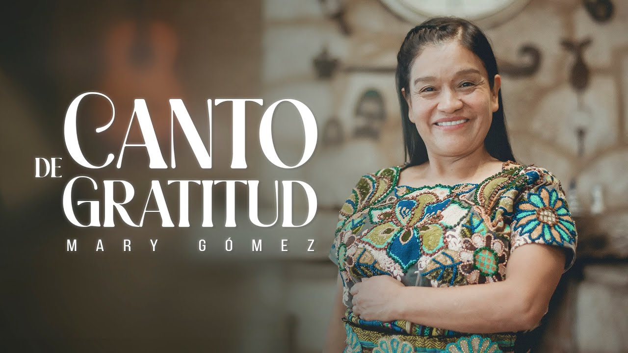 Mary Gómez - Canto De Gratitud (Videoclip Oficial) - YouTube
