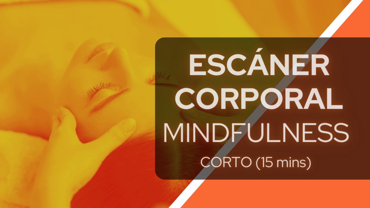 😊 Escaneo corporal mindfulness para el bienestar 😊 Escaner Corporal 15 ...