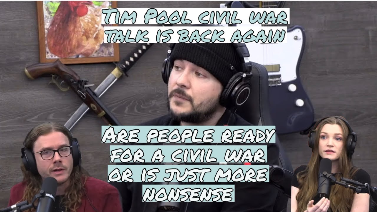 Tim Pool and more Civil War talk… Are people even at the stage yet ...