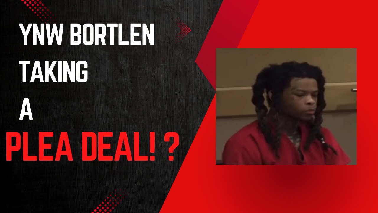 YNW BORTLEN Taking A PLEA DEAL?Could END YNW Melly!? - YouTube