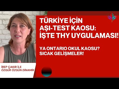 TÜRKİYE'YE GİRİŞTE AŞI-TEST: THY UYGULAMASI. ONTARIO'DA OKUL KAOSU BİTTİ. AŞILAR KARIŞIYOR!