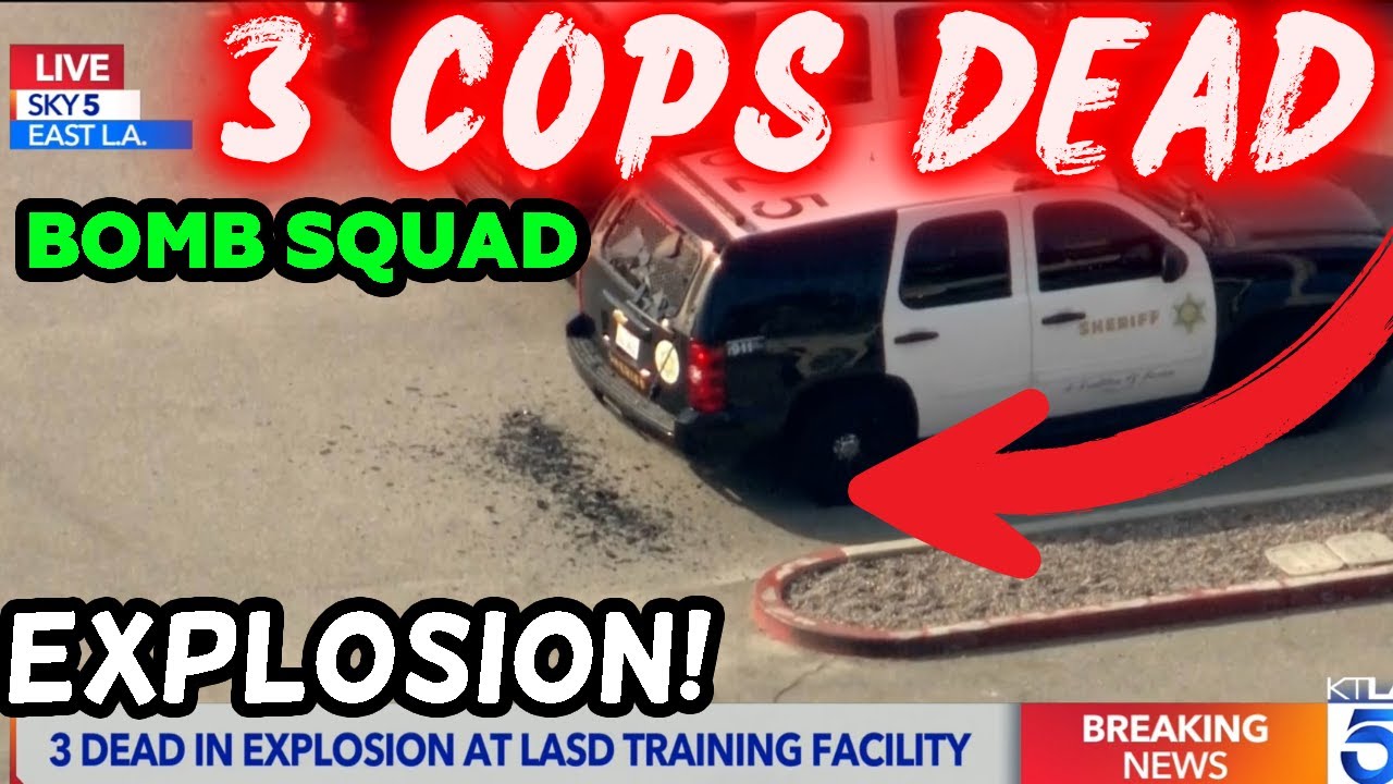 LASD Explosion: 3 Deputies Killed in East L.A. Training Facility Blast ...