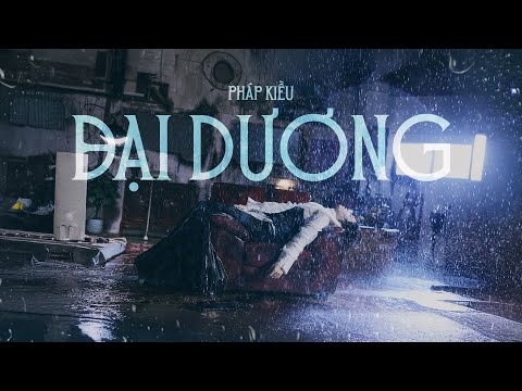 Pháp Kiều - ĐẠI DƯƠNG (prod.by KADO) | OFFICIAL MUSIC VIDEO