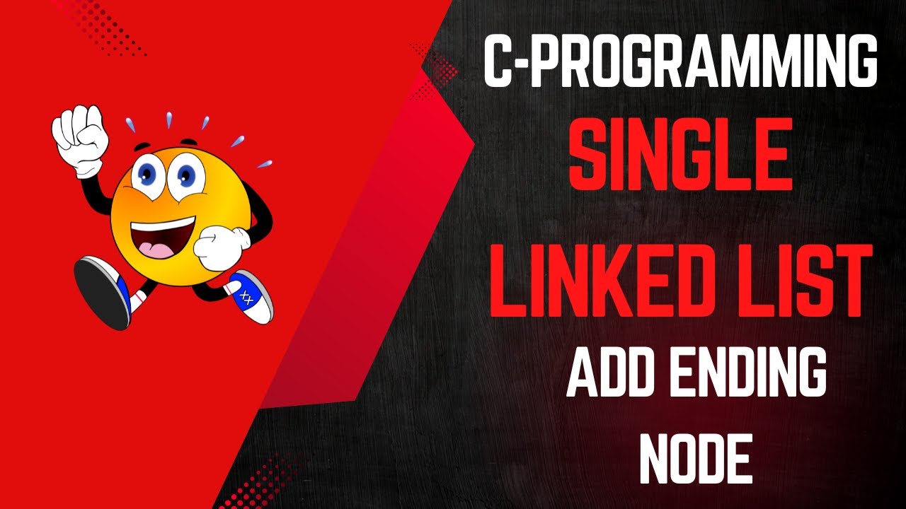 Singly Linked List How To Add A Node At The End C Programming 3164