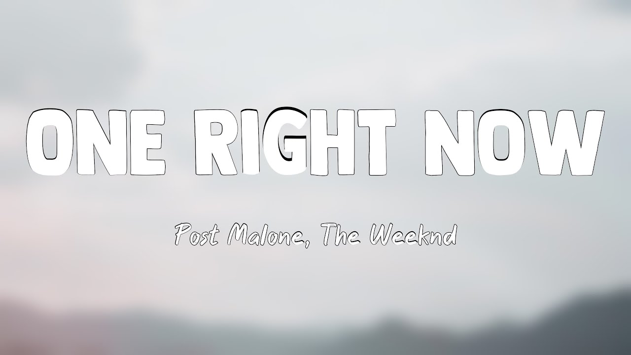 One Right Now - Post Malone, The Weeknd (Lyrics) ⛰ - YouTube