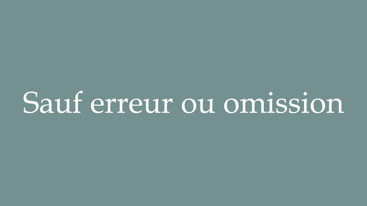 How to Pronounce ''Sauf erreur ou omission'' (Errors and omissions ...