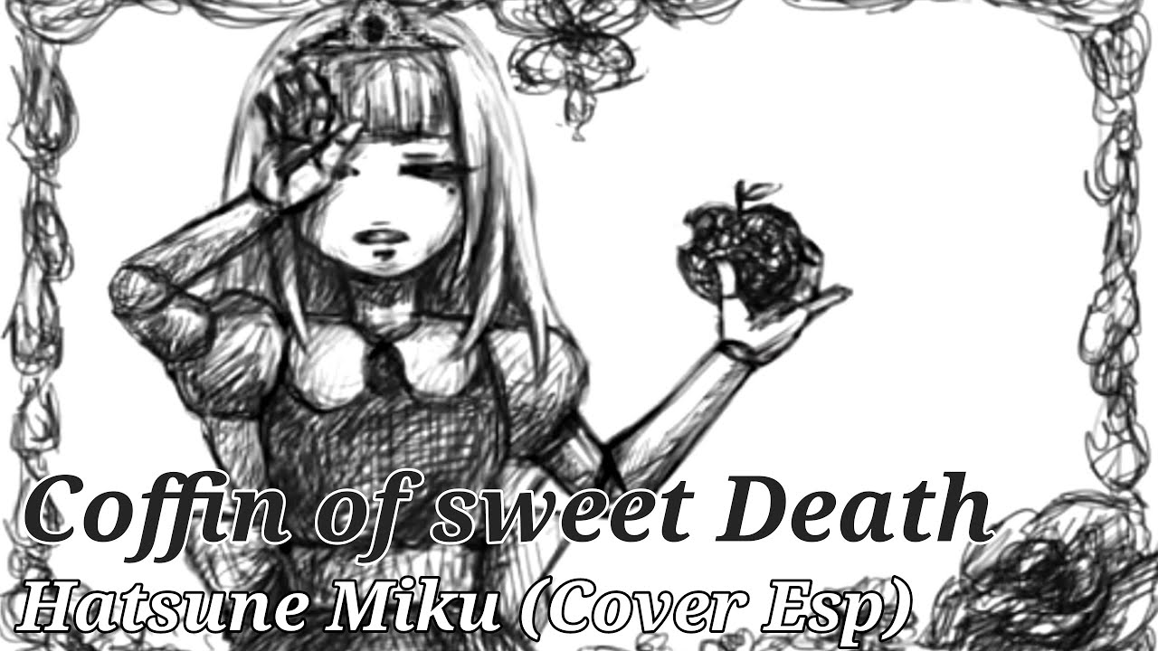 【Hatsune Miku】 Coffin Of Sweet Death 【VOCALOID4 Cover Español】 - YouTube