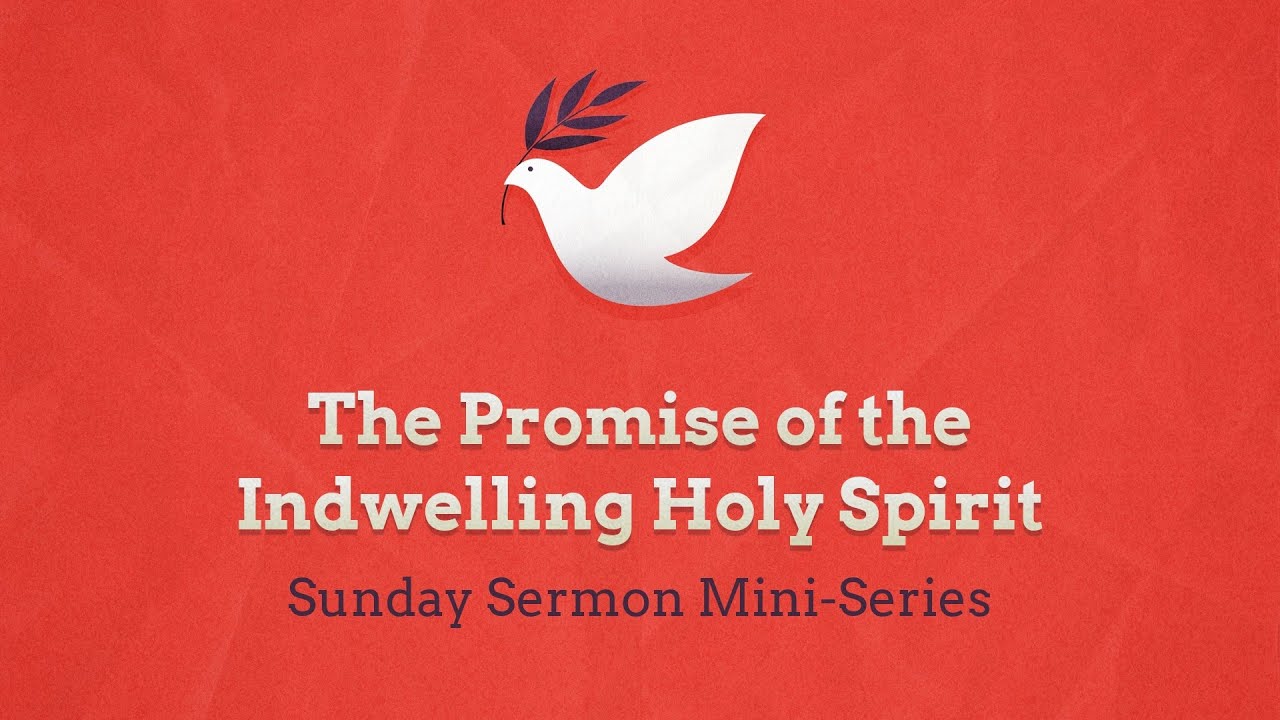 The Promise of the Indwelling Holy Spirit | Part 2 - YouTube