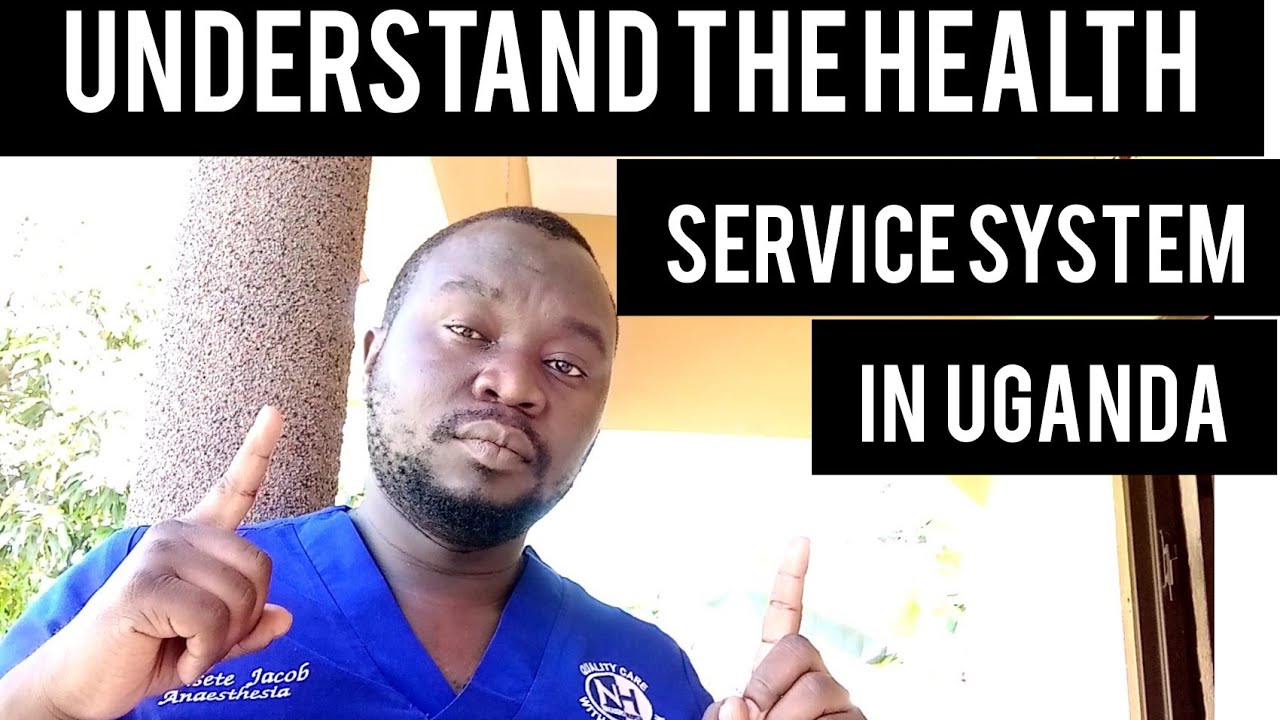 Understanding the health service system in uganda - YouTube