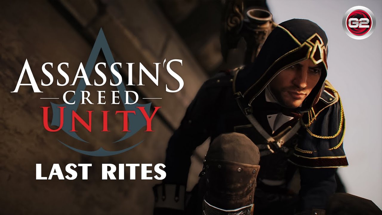 LAST RITES | ASSASSIN'S CREED UNITY | PC MAX SETTINGS | FULL HD ...