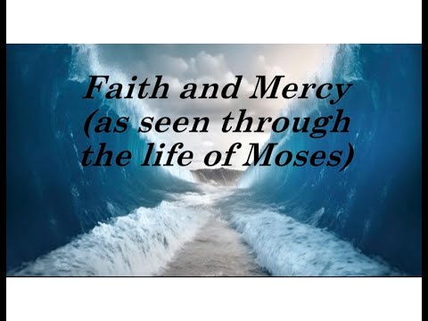 Faith and Mercy as Seen Through the Life of Moses - YouTube