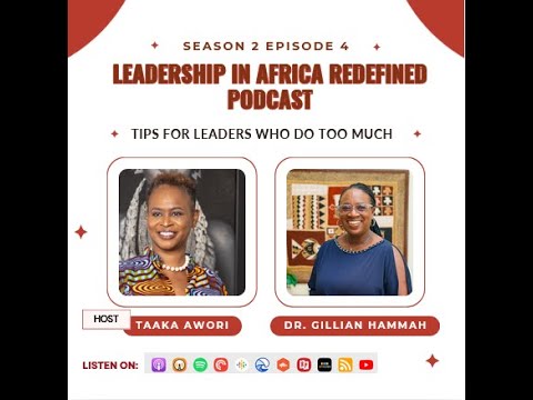 S2 EP 4: Tips for leaders who do too much (Taaka Awori & Dr. Gillian ...