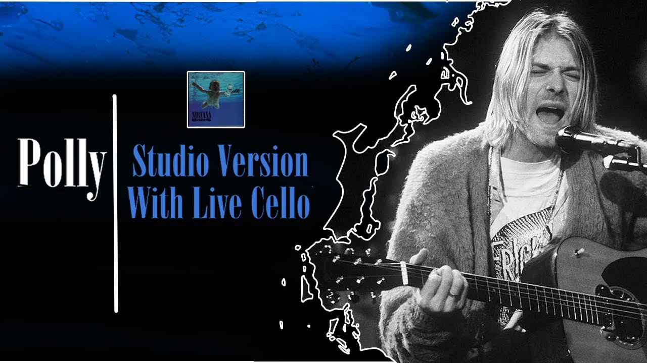 Nirvana - Polly [Studio version with 1994 Live Cello] - YouTube