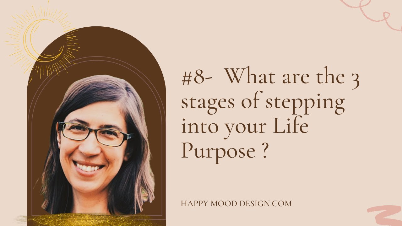 #8 What are the 3 stages of stepping into your life purpose ? | Happy ...