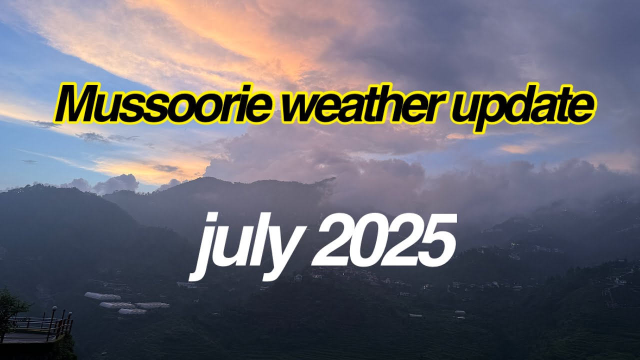 Weather update Mussoorie July 2025 🌧️🤩 Foggy - YouTube