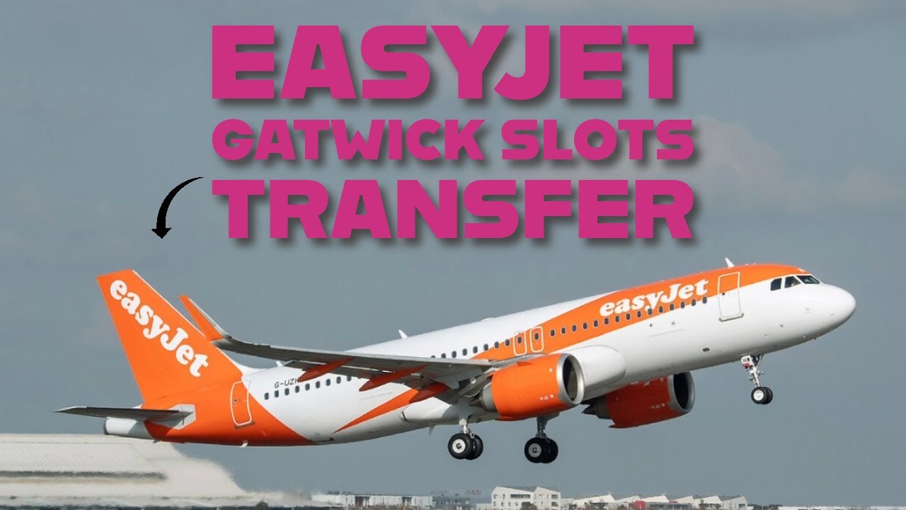 EasyJet London Gatwick Slots Transfer - YouTube