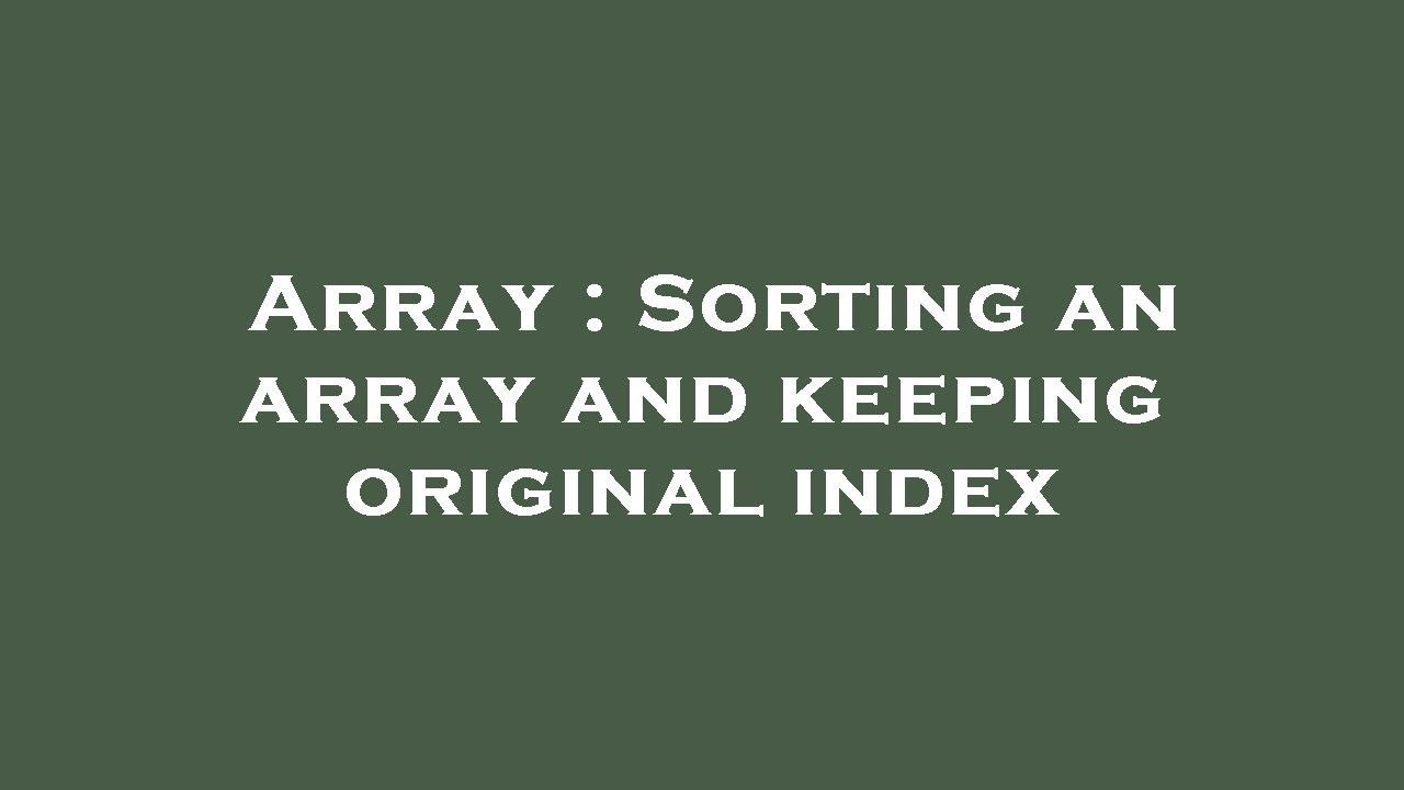 Array : Sorting an array and keeping original index - YouTube
