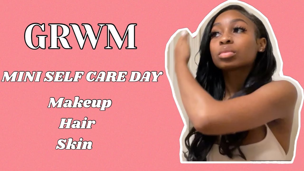 MINI Self-Care Day/GRWM - YouTube