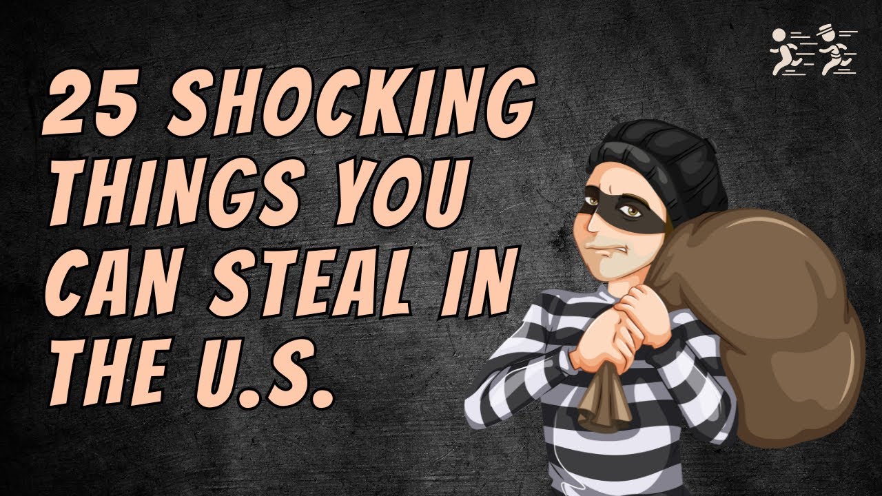 25 Shocking Things You Can Steal in the U.S. Without Breaking the Law ...