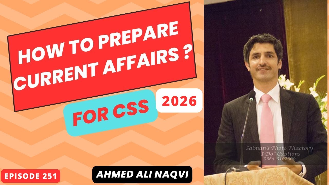 Roadmap to CSS 2026 Current Affairs I Ahmed Ali Naqvi I Episode 251 ...