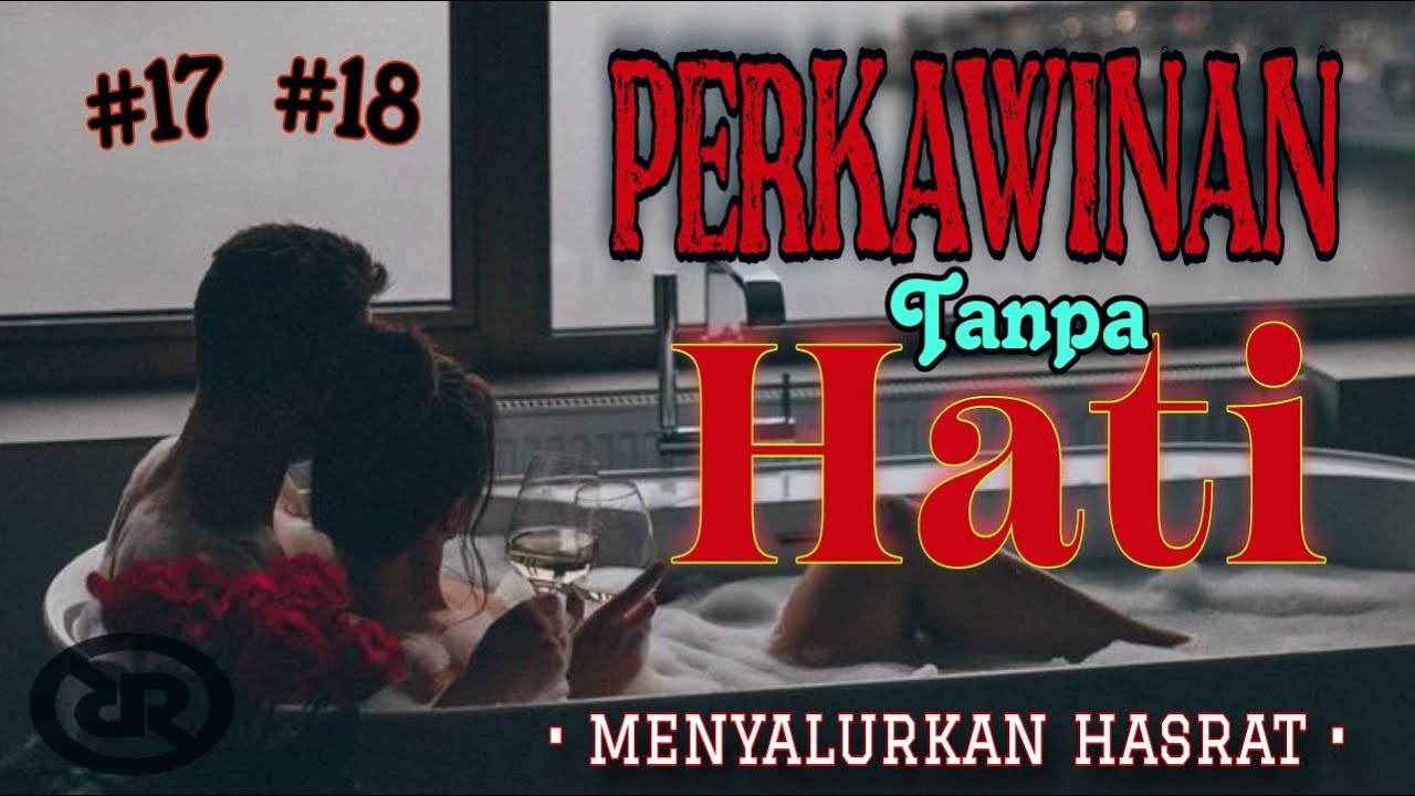 Perkawinan tanpa hati b.17-18 menyalurkan hasrat #story #cerita #kisah #novel - YouTube