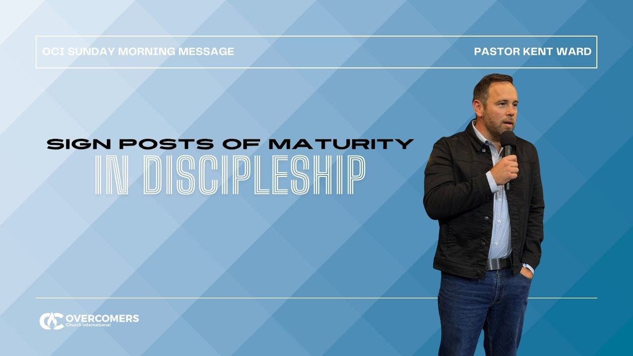 Sign Posts of Maturity in Discipleship || Pastor Kent Ward - YouTube