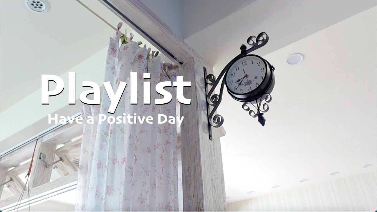 Playlist | Songs for a Positive Day ☀️☁️ 一起過日常 聽好聽的歌🎵 daily routine ...