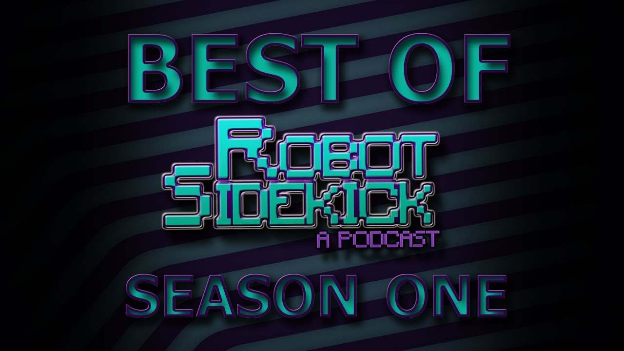 Robot Sidekick Podcast Episode 28: Best Of! - YouTube