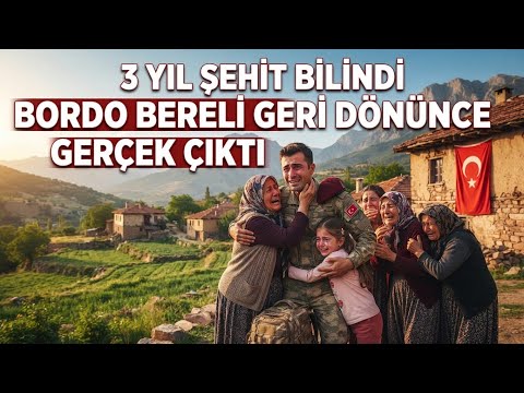 3 Yıl Boyunca Şehit Biliniyordu! Bordo Bereli Geri Dönünce GERÇEK ORTAYA ÇIKTI!