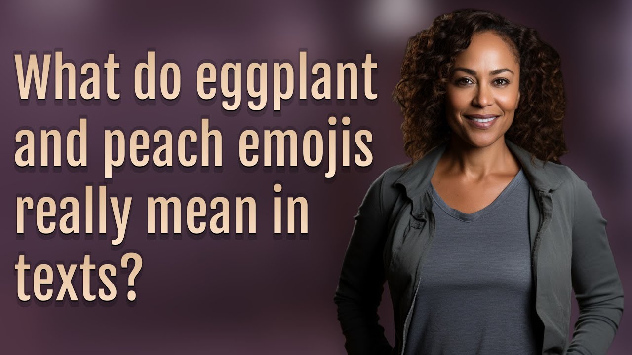 What do eggplant and peach emojis really mean in texts? - YouTube