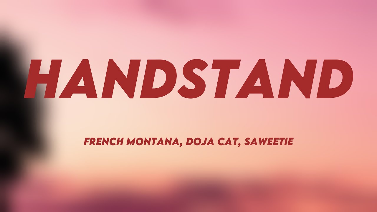 Handstand - French Montana, Doja Cat, Saweetie (Lyrics Video) 🎂 - YouTube