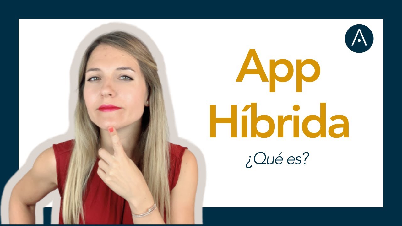 ¿Qué es una App Híbrida? - Glosario de Mobile & App Marketing - YouTube