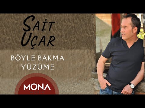 Sait Uçar - Böyle Bakma Yüzüme