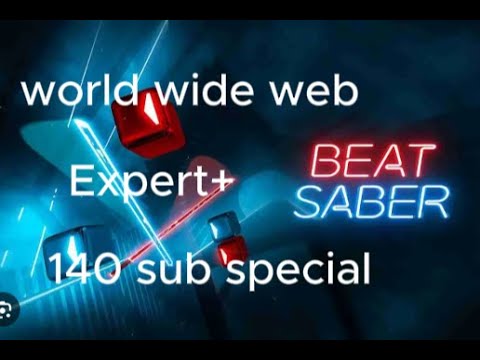 beat saber 140 sub special (world wide web) - YouTube