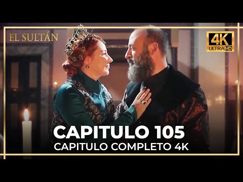 El Sultán | Capitulo 105 Completo (4K)