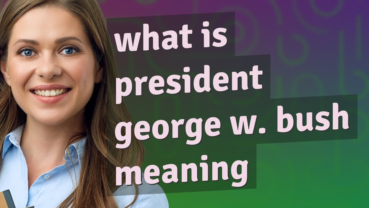 President george w. bush | meaning of President george w. bush - YouTube