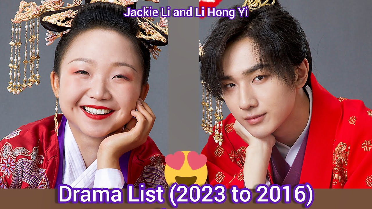 Jackie Li (Lamu Yangzi) and Li Hong Yi | Drama List (2023 to 2016) - YouTube