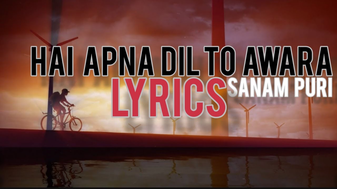 Sanam puri - Hai apna dil to awara (lyrics) #sanampurisongs # ...