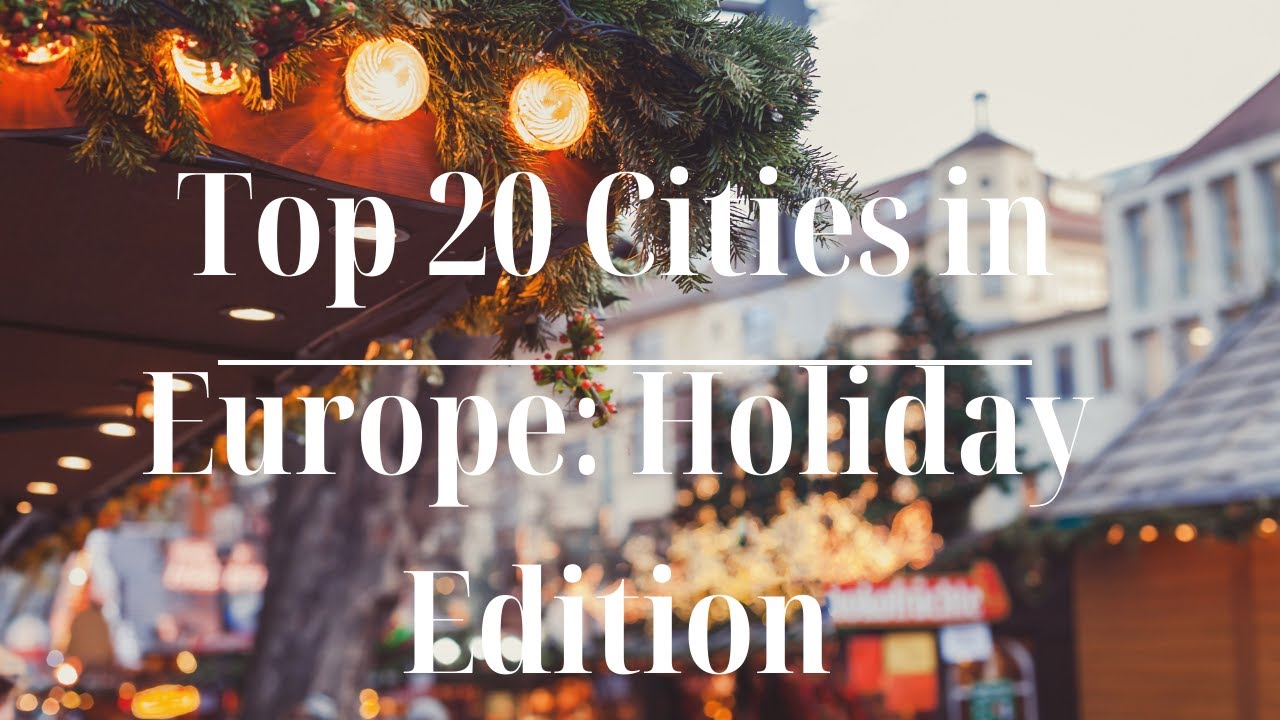 Holidays in Europe: 20 Enchanting Cities’ Holiday Magic Discovered ...