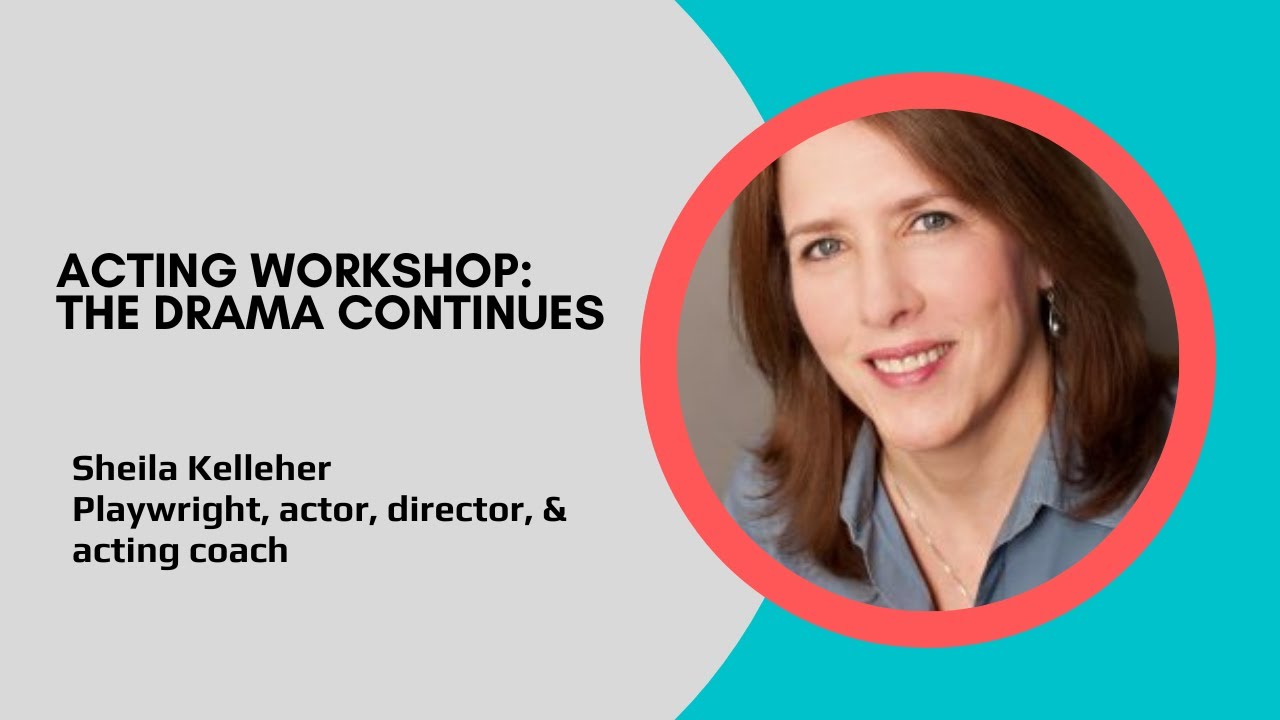 Acting Workshop: The Drama Continues with Sheila Kelleher - YouTube