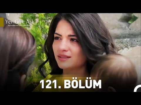 Yer Gök Aşk 121. Bölüm