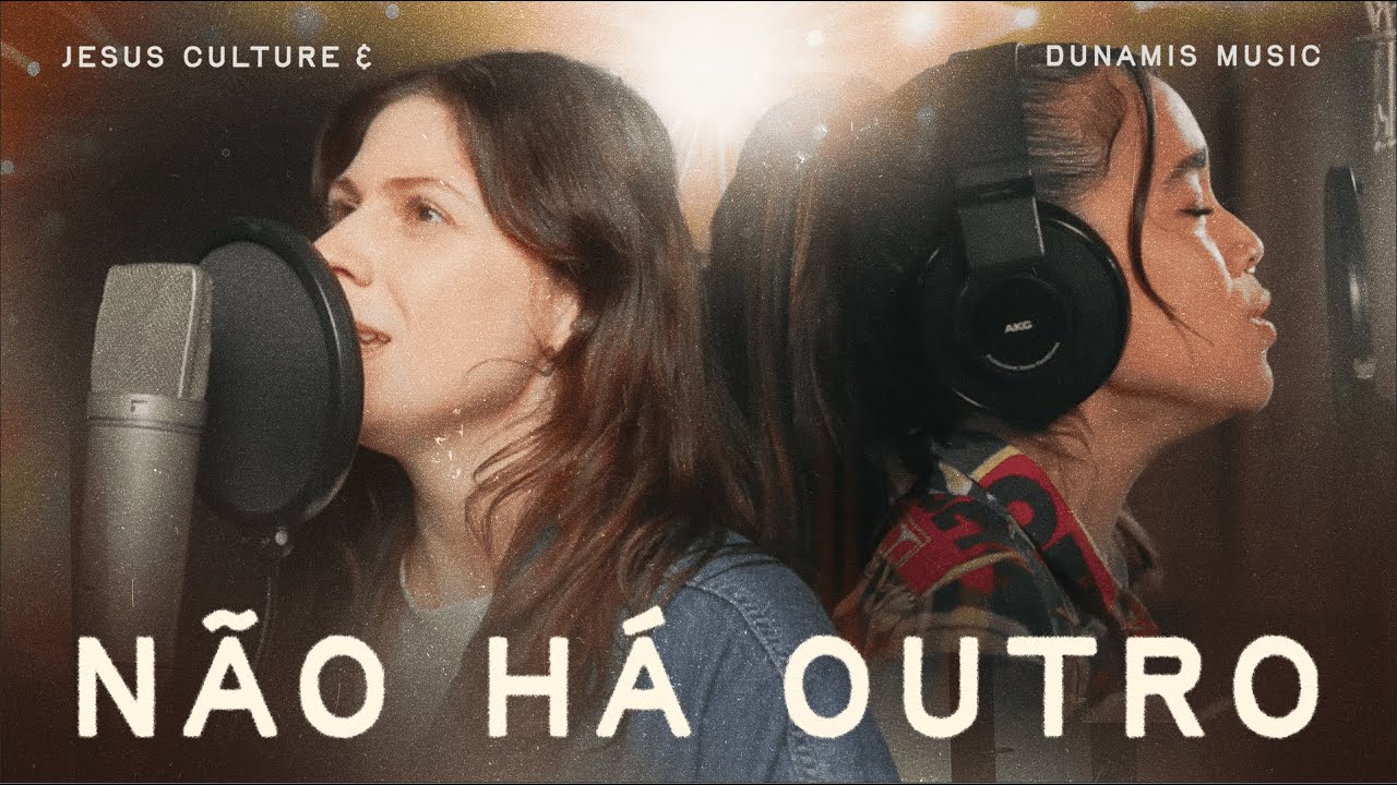 Não Há Outro - Jesus Culture & Dunamis Music feat. Danielle Vicentini ...