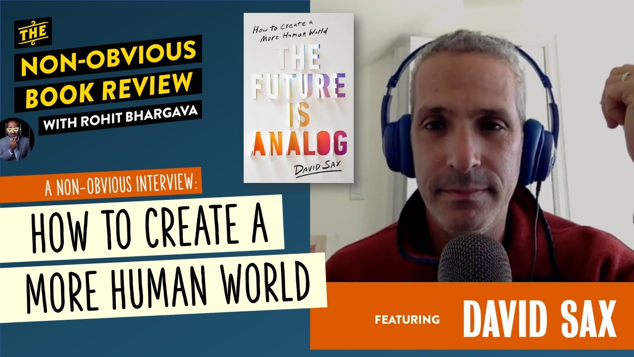How To Create A More Human ANALOG World w/ David Sax | The Non-Obvious ...