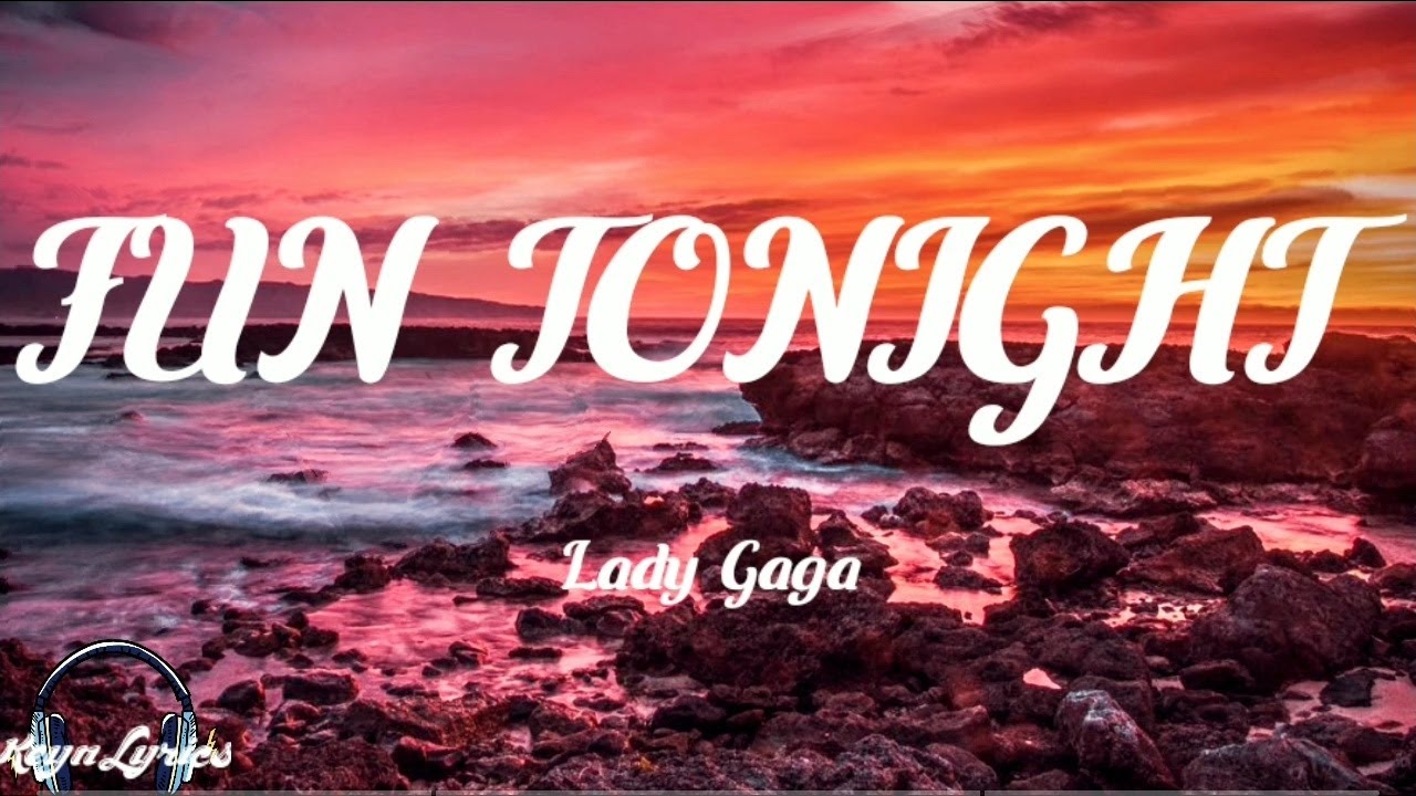 Lady Gaga - Fun Tonight (Lyrics) - YouTube