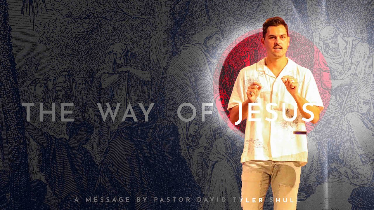 The Way of Jesus | Pastor David Tyler Shull - YouTube