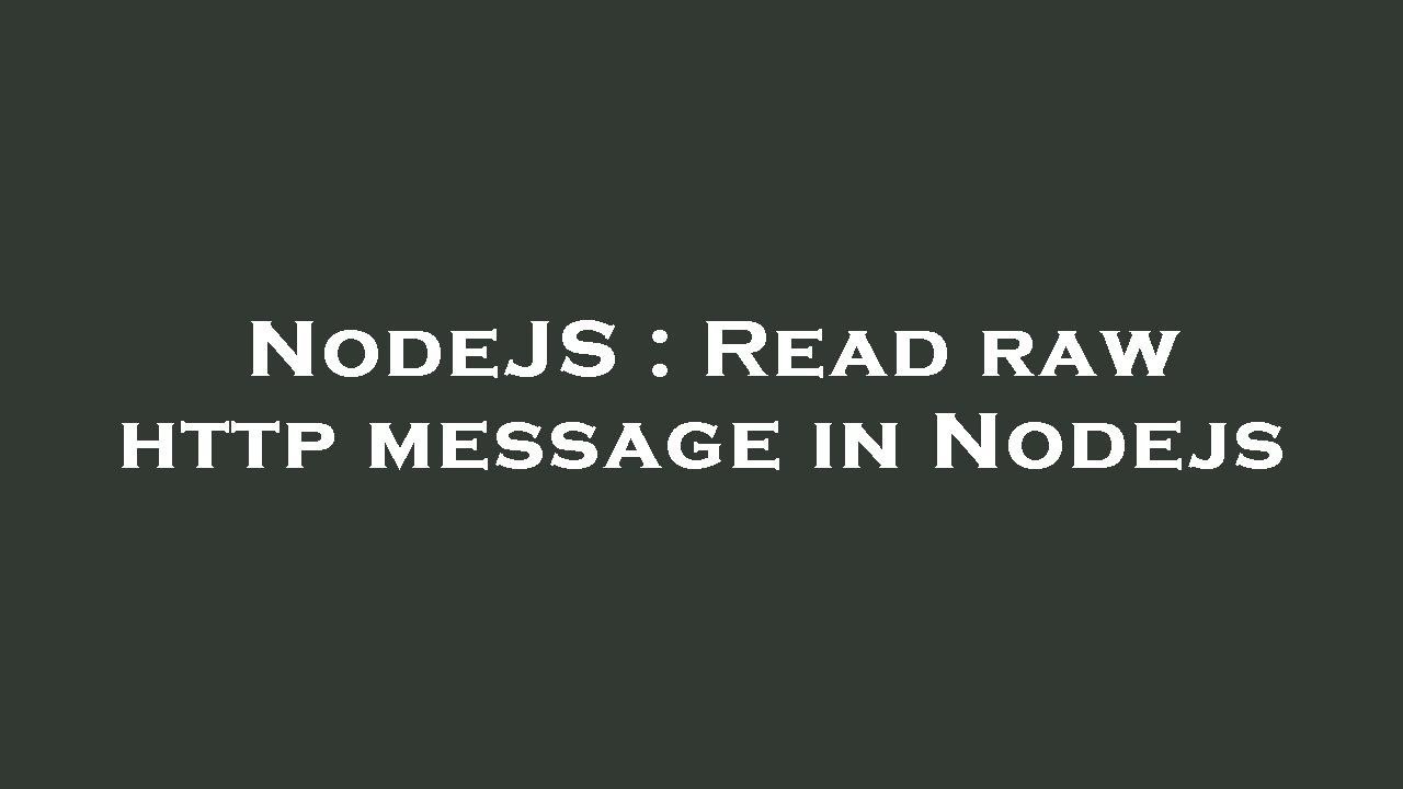 Nodejs Read Raw Message In Nodejs Youtube 0493