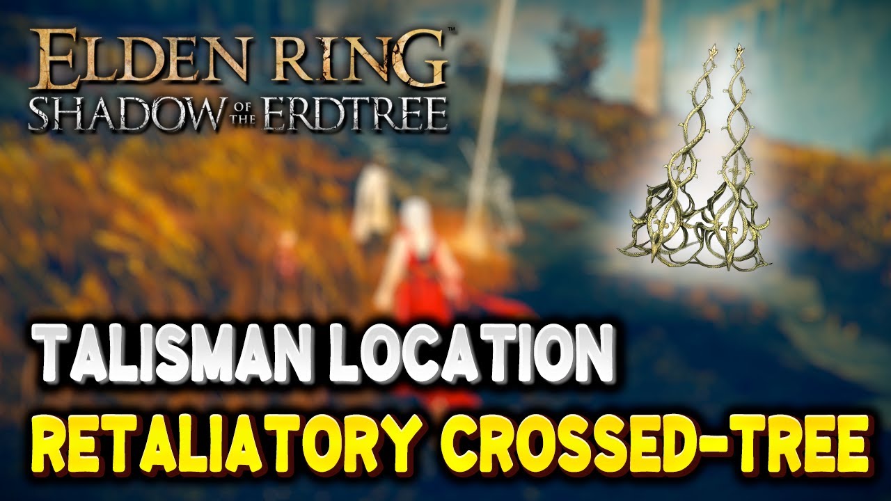 Elden Ring RETALIATORY CROSSED TREE Talisman Location | Shadow of the ...