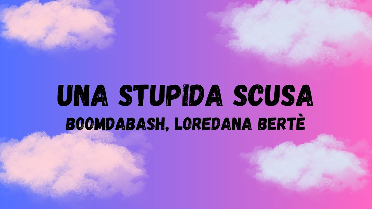 Boomdabash, Loredana Bertè - Una Stupida Scusa | Testo - YouTube