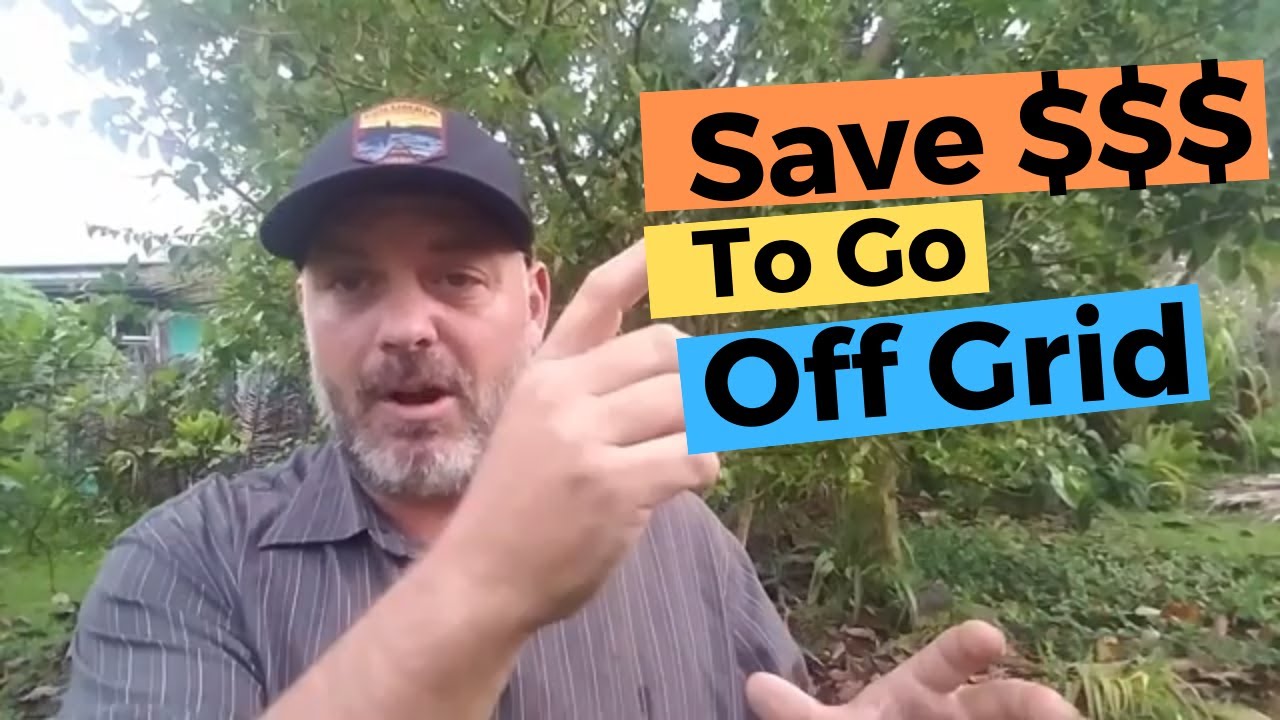 How To Save Money To Go Off Grid - YouTube